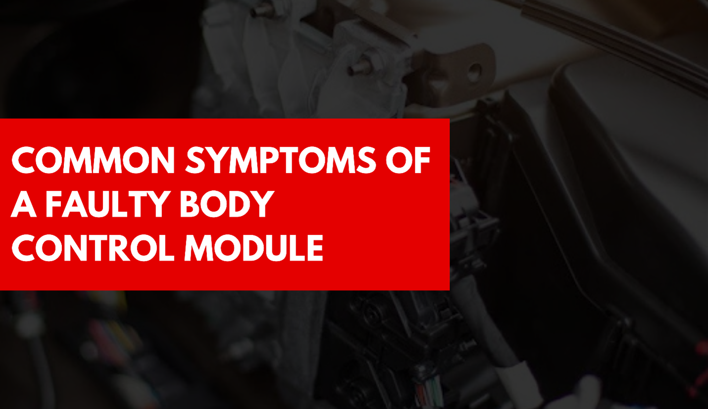 Understanding Your Vehicle: Common Symptoms of a Faulty Body Control ...